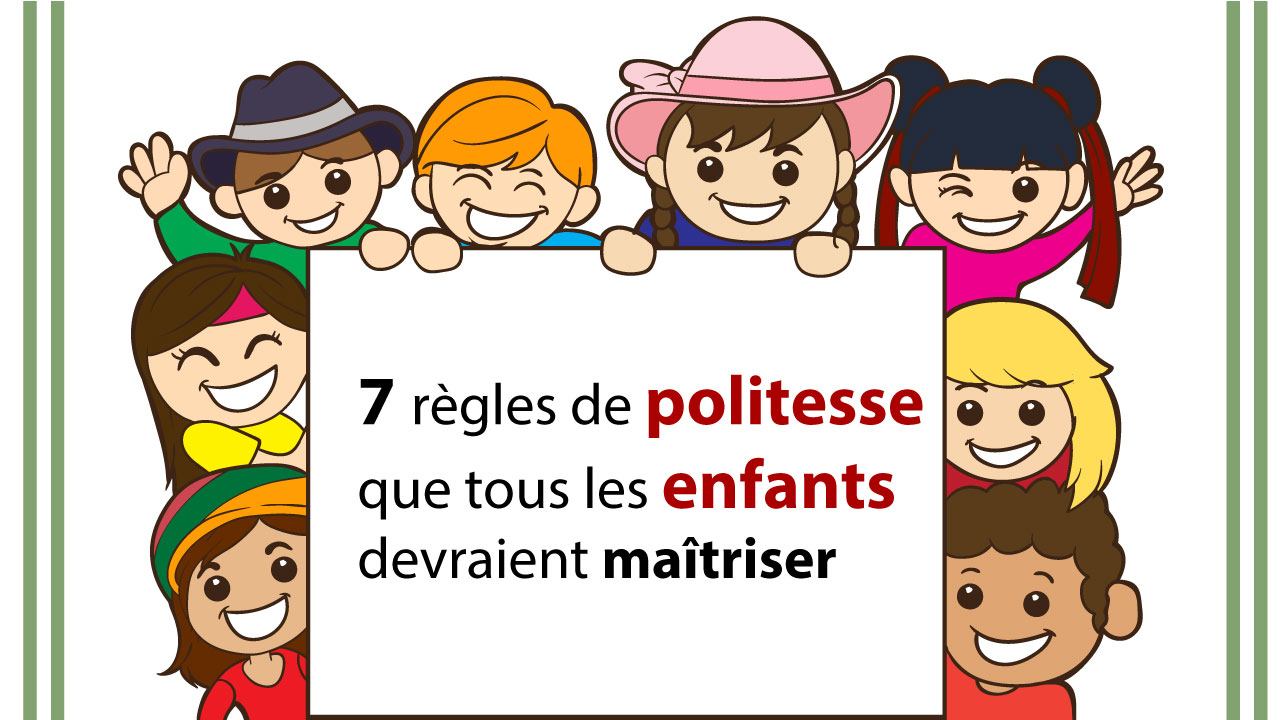 enfants-politesse-7-règles tous les enfants - Apprendre les bonnes manières