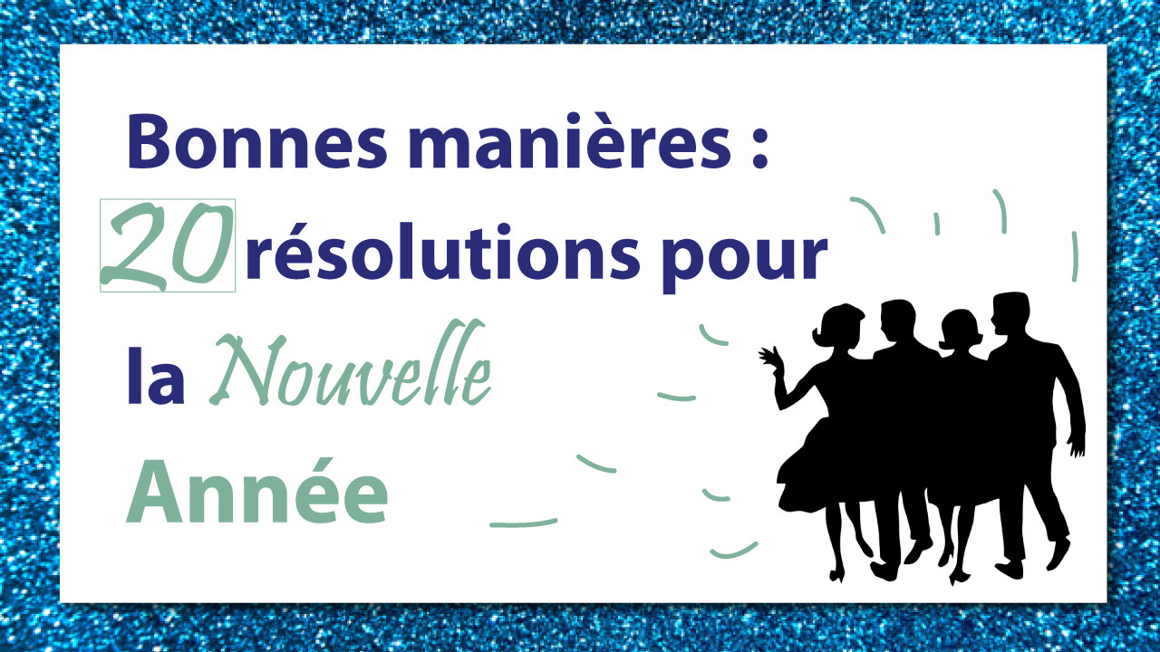 20-2019 Bonnes manières : 20 résolutions pour la Nouvelle Année ...